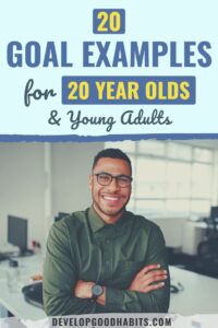 20 Goal Examples for 20 Year Olds & Young Adults | Develop Good Habits