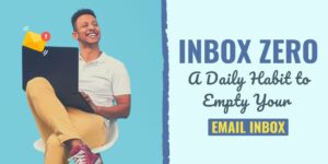 Inbox Zero Habit: How to Empty Your Email Inbox Daily | Develop Good Habits