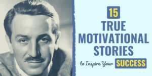 15 True Motivational Stories to Inspire Your Success | Develop Good Habits