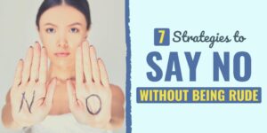 7 Strategies to Say NO Without Being Rude | Develop Good Habits