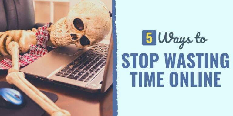 5 Ways to Stop Wasting Time Online | Develop Good Habits