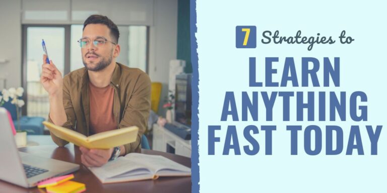 7 Strategies to Learn Anything Fast Today | Develop Good Habits