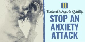 11 Natural Ways to Quickly Stop an Anxiety Attack | Develop Good Habits