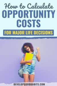 How to Calculate Opportunity Costs for Major Life Decisions | Develop ...