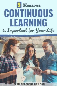 9 Reasons Continuous Learning is Important for Your Life | Develop Good ...