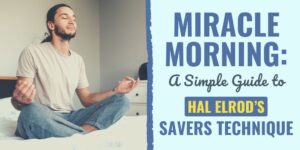 Miracle Morning: A Simple Guide to Hal Elrod’s SAVERS Technique ...