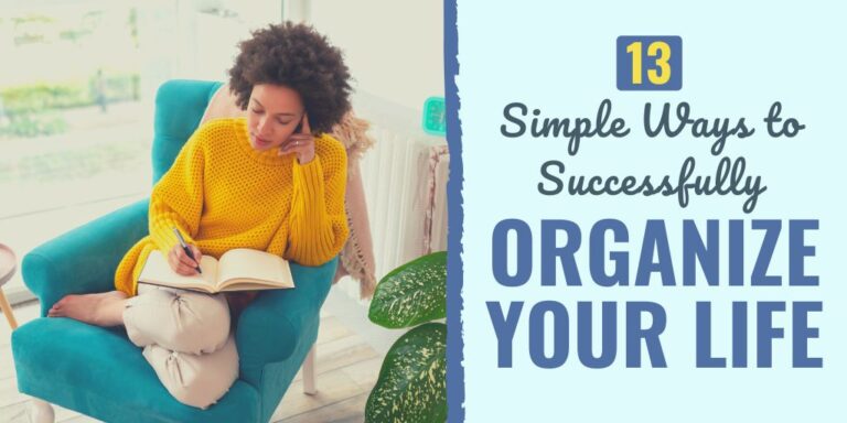 13 Simple Ways to Successfully Organize Your Life | Develop Good Habits