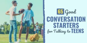 65 Good Conversation Starters for Talking to Teens | Develop Good Habits