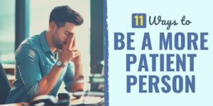 11 Ways to Be a More Patient Person | Develop Good Habits