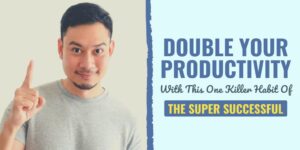 Double Your Productivity with this One Killer Habit of the Super ...
