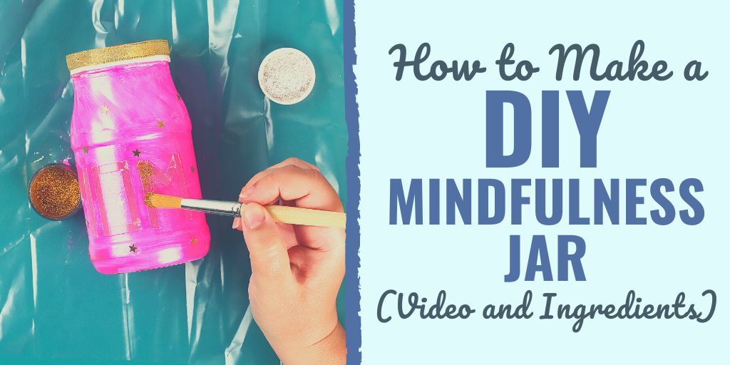 How to Make a DIY Mindfulness Jar (Video and Ingredients) | Develop ...