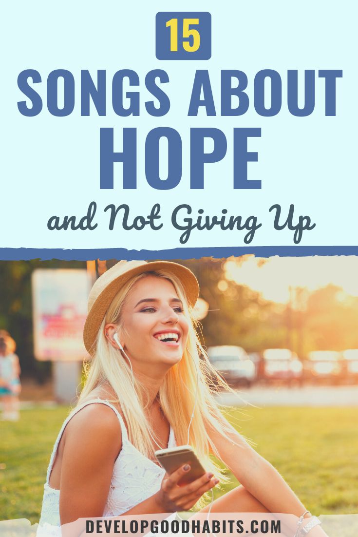 15 Songs About Hope and Not Giving Up | Develop Good Habits