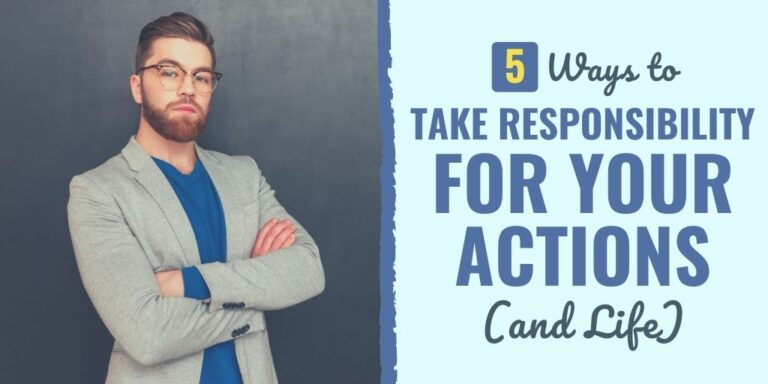 5 Ways to Take Responsibility for Your Actions (and Life) | Develop Good Habits
