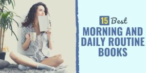 Top 10 Daily Habit and Routine books | Develop Good Habits