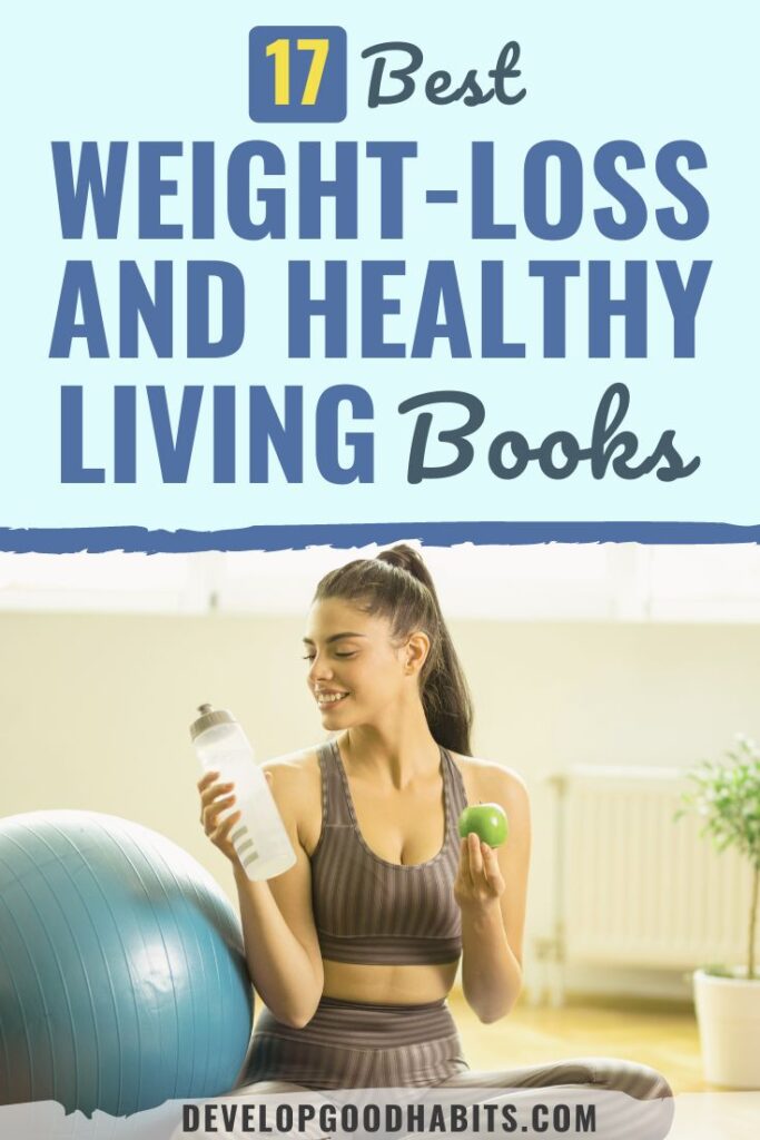 13 Weight-Loss and Healthy Living Books | Develop Good Habits